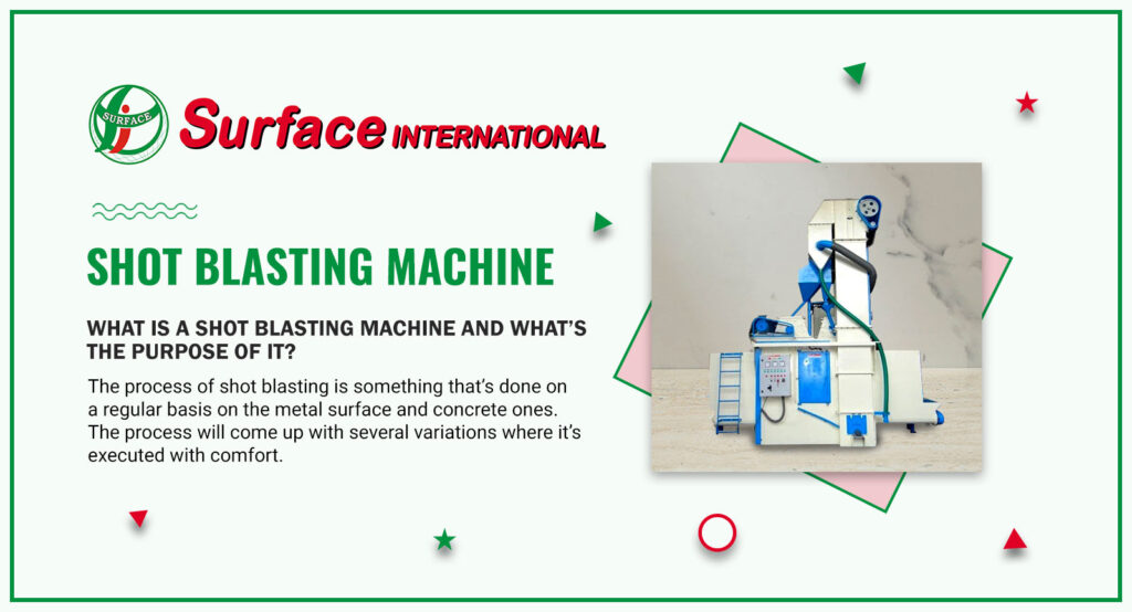 What is the purpose of a Shot Blasting Machine and how does it work?